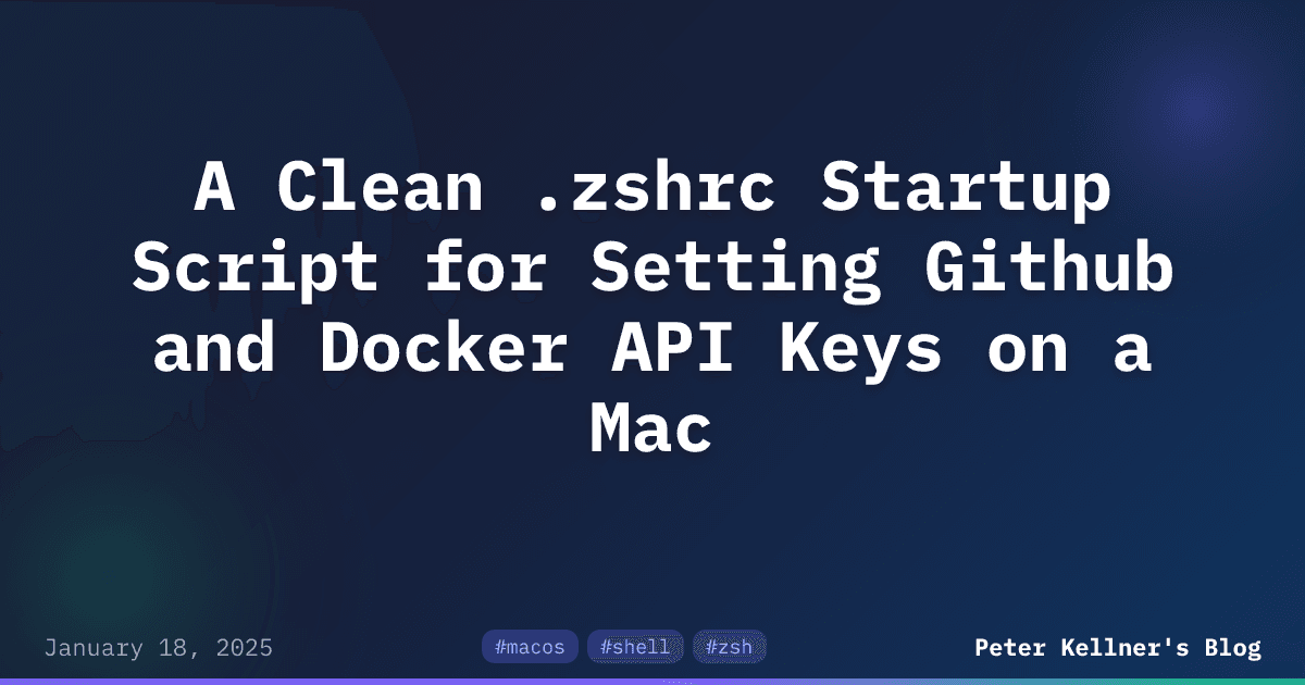A Clean .zshrc Startup Script for Setting Github and Docker API Keys on ...