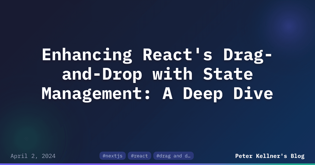 Enhancing React's Drag-and-Drop with State Management: A Deep Dive | Peter Kellner's Blog