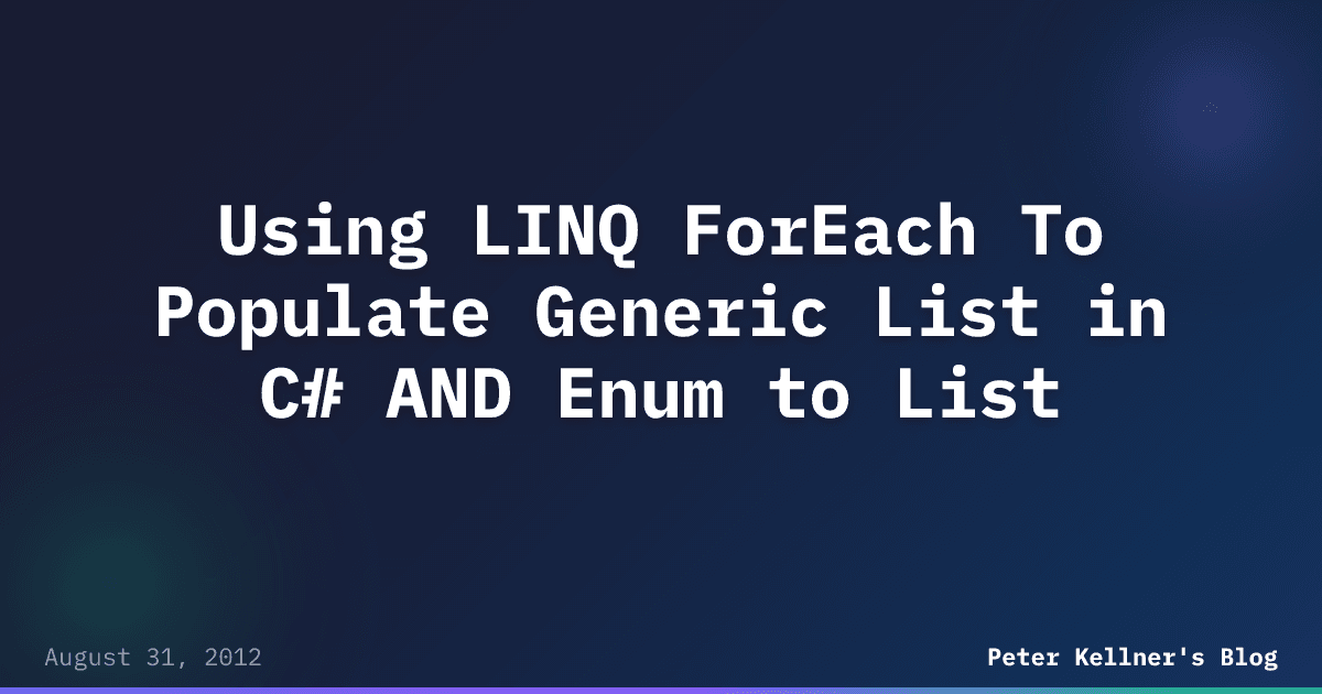 Using LINQ ForEach To Populate Generic List in C# AND Enum to List ...